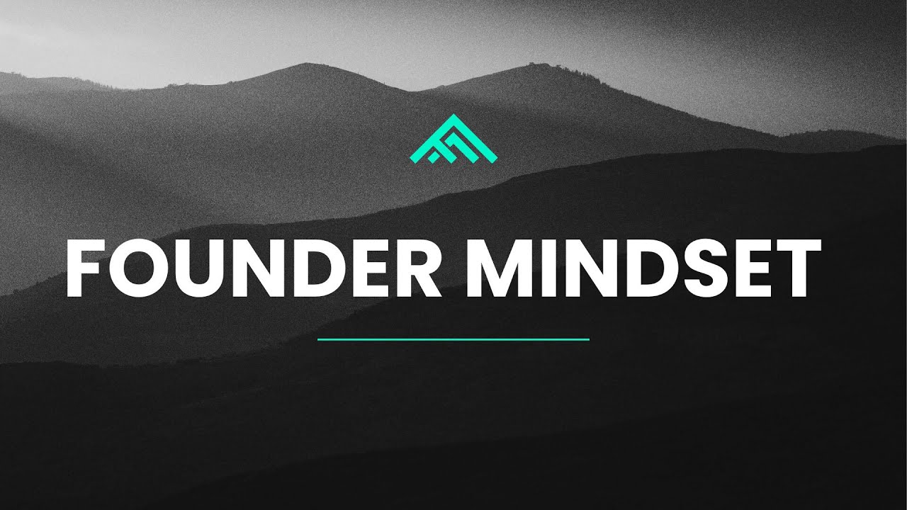 Entering a Founder Mindset